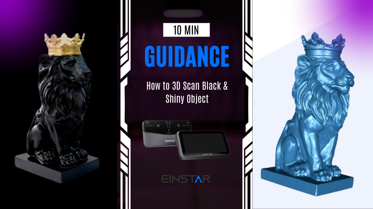 How to 3D Scan Dark and Shiny Objects with EINSTAR 3D Scanner? – einstar